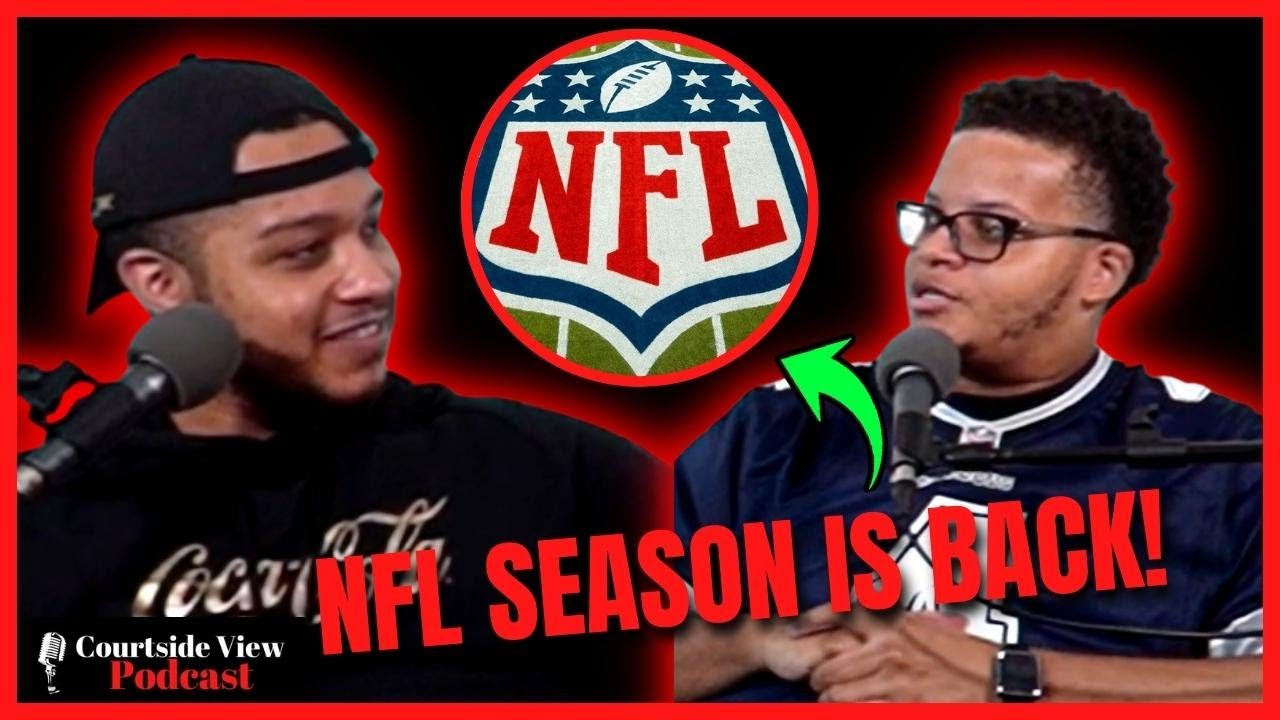 NFL is Finally Back! | Courtside View Podcast Ep. 24 - YouTube
