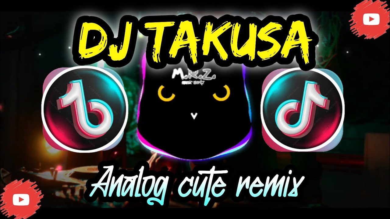 DJ TAKUSA (VIRAL TIKTOK) - ANALOG CUTE REMIX - M.R.Z. MUSIC WORKZ - YouTube