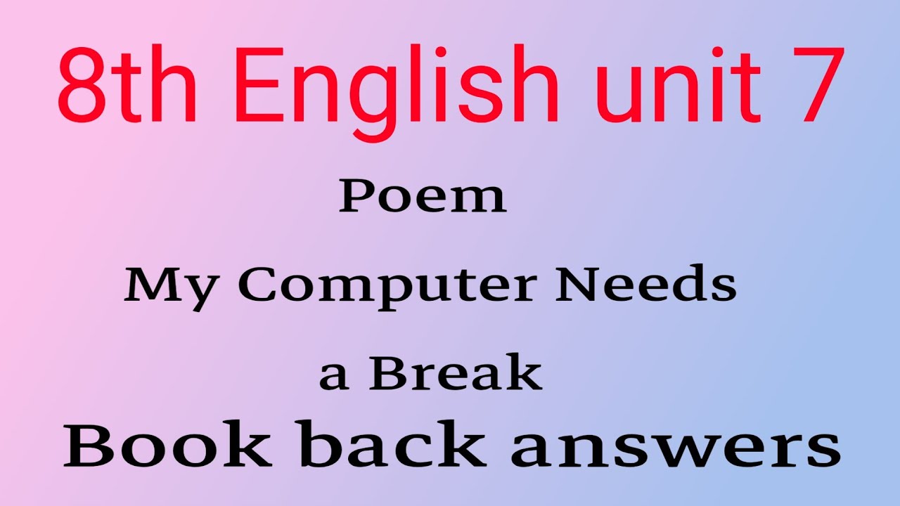 8th English poem unit 7. My Computer needs Break book back answers ...