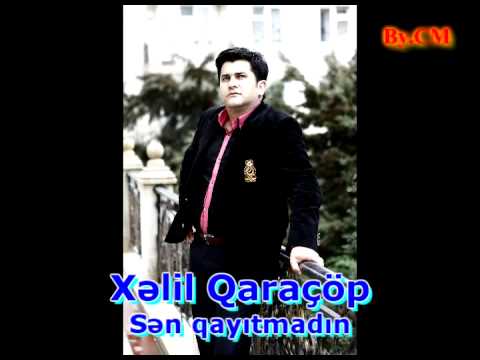 Xelil Qarachop Sen qayitmadin