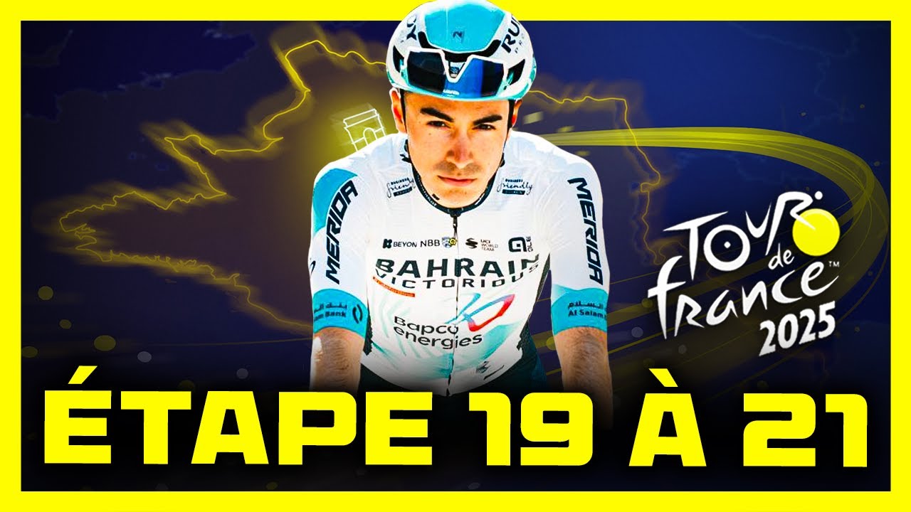 TOUR DE FRANCE 2025 - BAHRAIN VICTORIOUS - ÉTAPE 19 À 21 - YouTube
