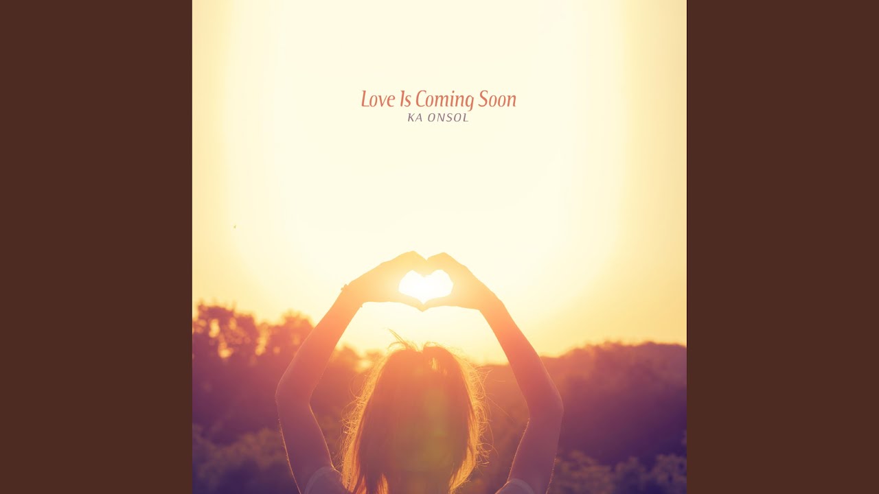 Love Is Coming Soon - YouTube Music
