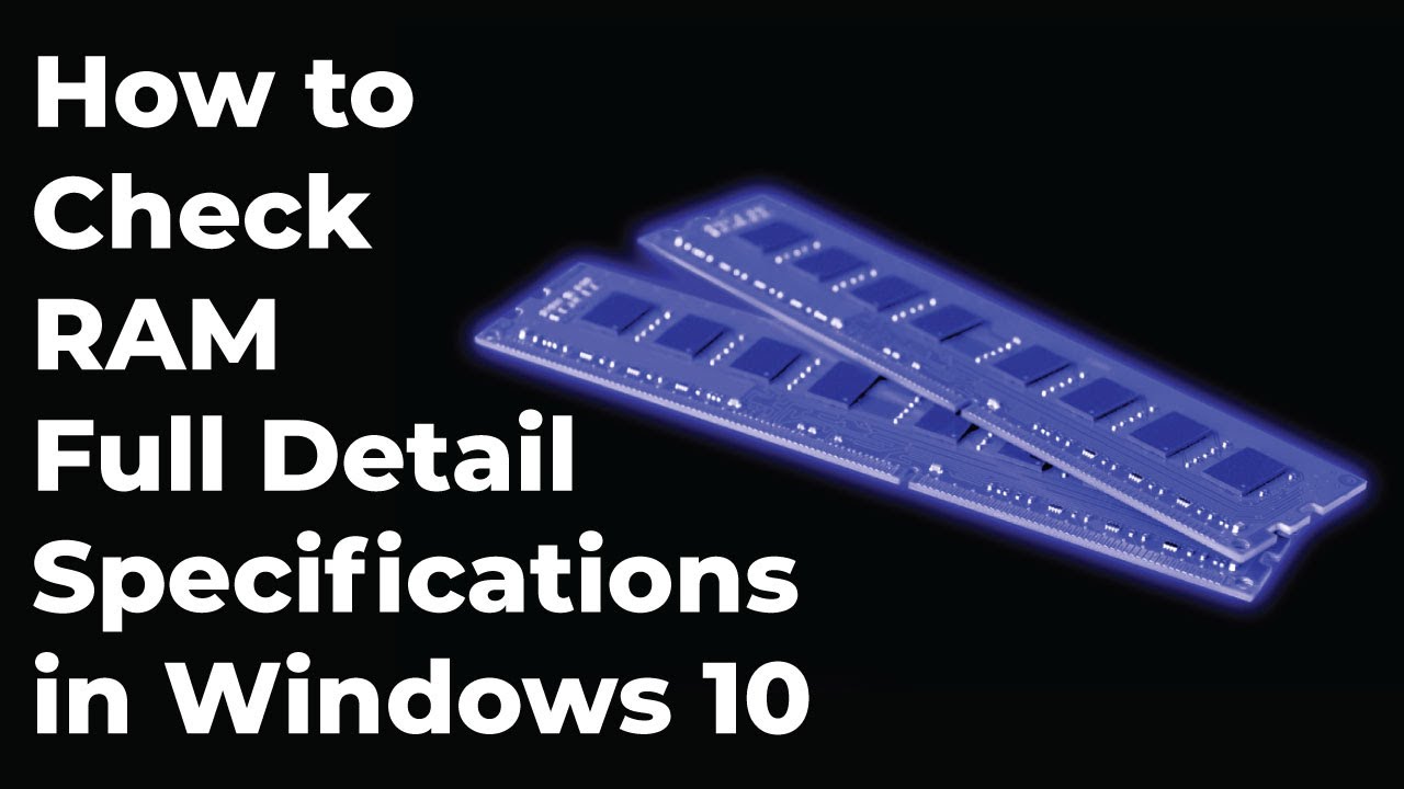How to Check Ram Full Detail Specifications in Windows 10 - YouTube