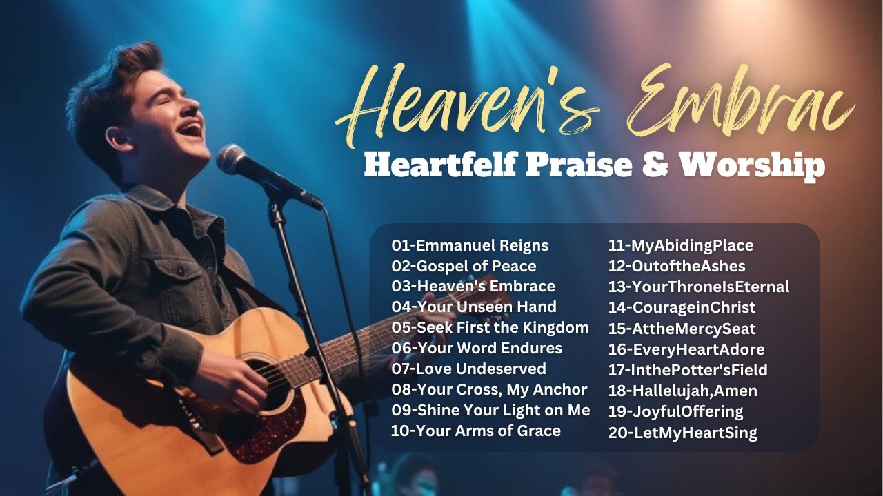 Heaven's Embrace: Heartfelt Praise & Worship Songs | Devotional ...
