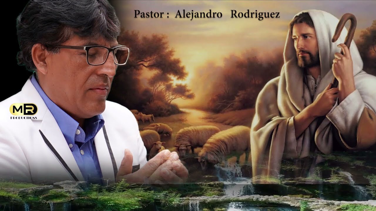 Pastor : Alejandro Rodriguez / Jehova es mi pastor / una adoracion que ...