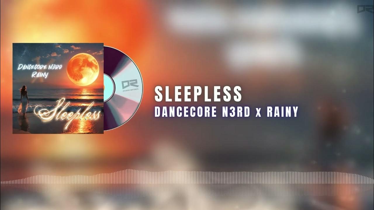 Dancecore N3rd x Rainy - Sleepless (Dancecore N3rd Mix) - YouTube
