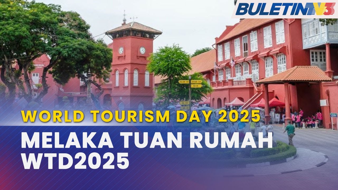 WORLD TOURISM DAY 2025 | Melaka Dipilih Tuan Rumah Hari Pelancongan ...