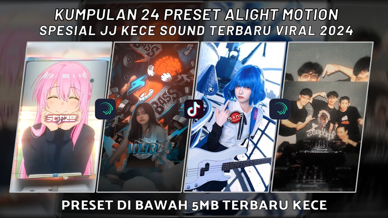 KUMPULAN 24 PRESET JJ ALIGHT MOTION SPESIAL JJ KECE SOUND TERBARU VIRAL 2024 | PRESET DI BAWAH 5 ...