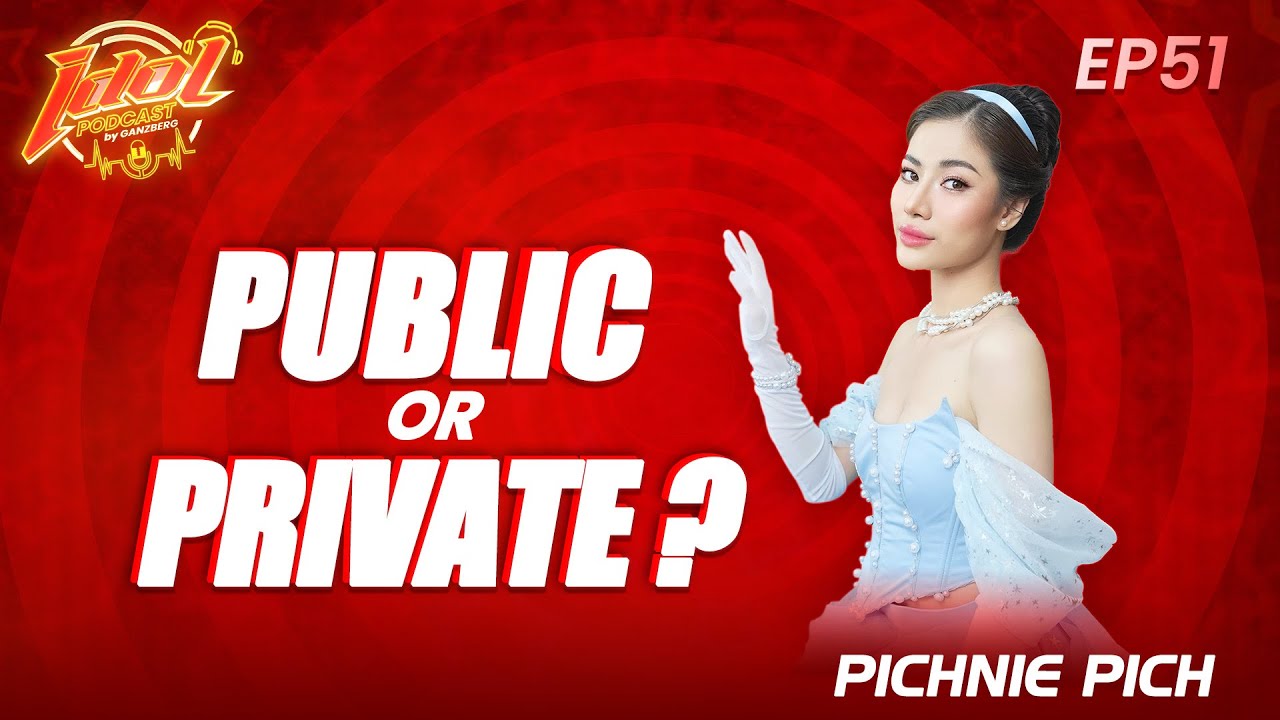 IDOL PODCAST EP 51 : Pichnie Pich PUBLIC OR PRIVATE - YouTube