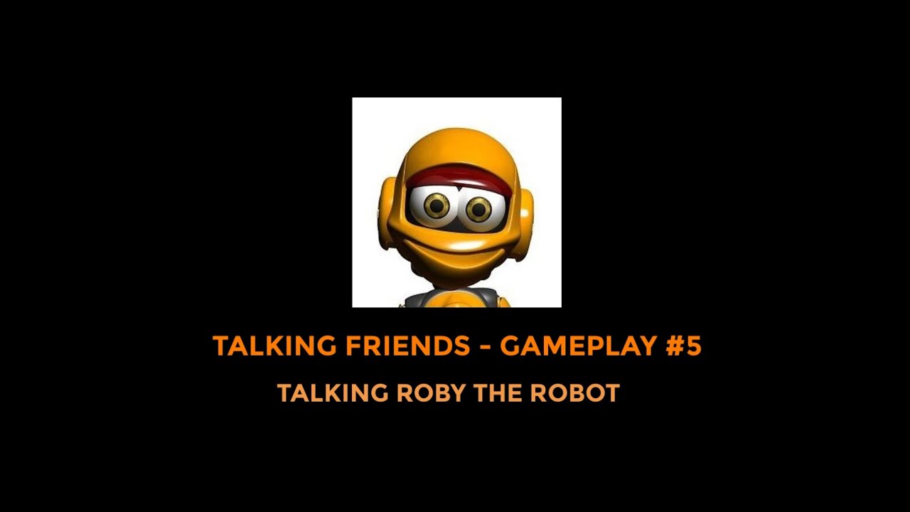 Talking Friends - Gameplay #5 - Talking Roby the Robot - YouTube