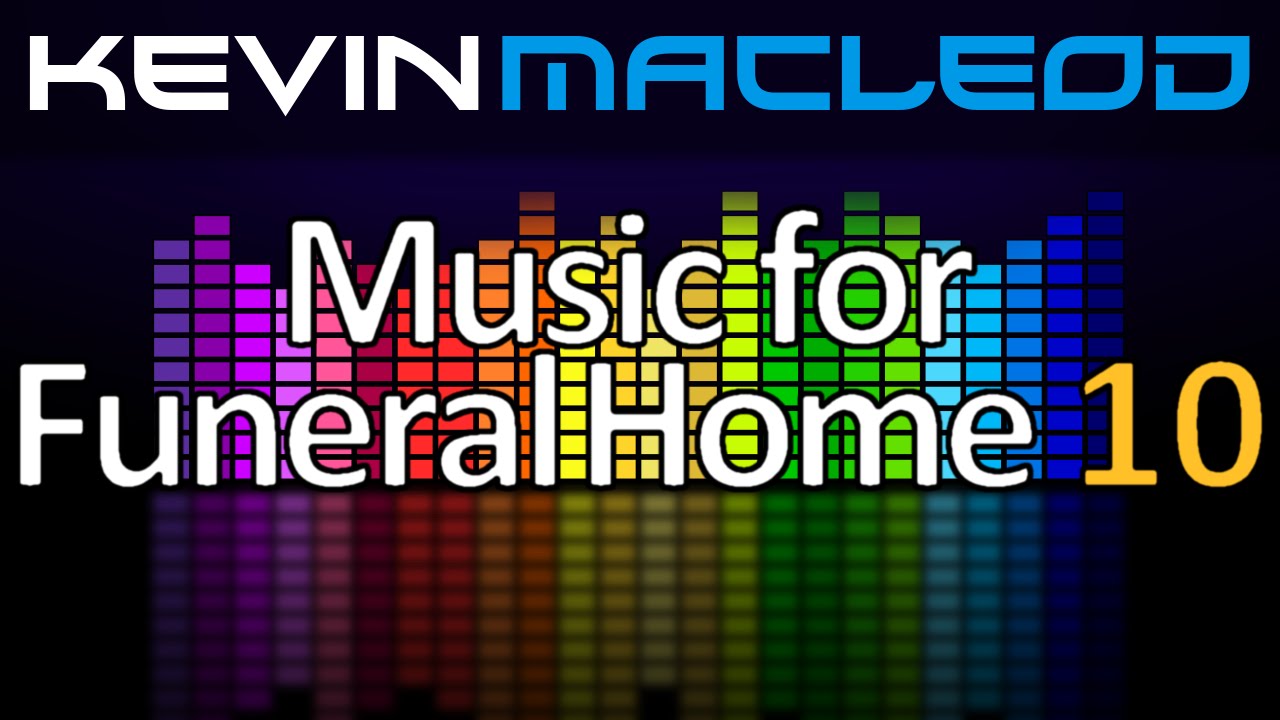 Kevin MacLeod: Music for Funeral Home - Part 10