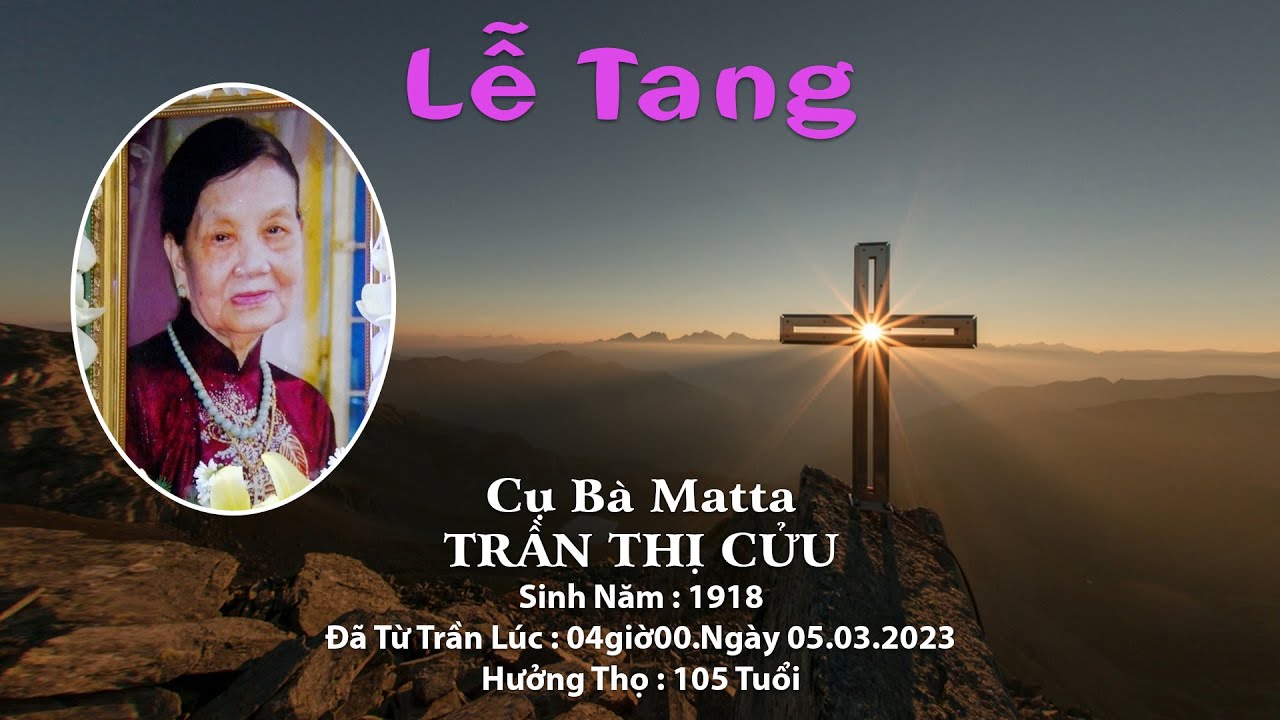 Lễ Tang Cụ Bà Matta Trần Thị Cửu Full HD - YouTube