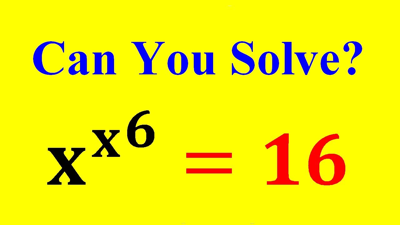 A Nice Math Olympiad Exponential Equation x^x^6 = 16 - YouTube