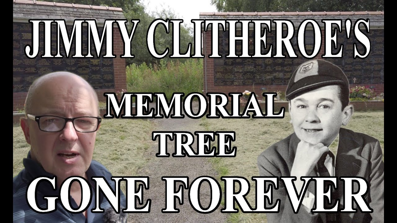JIMMY CLITHEROE'S MEMORIAL TREE - GONE FOREVER - YouTube