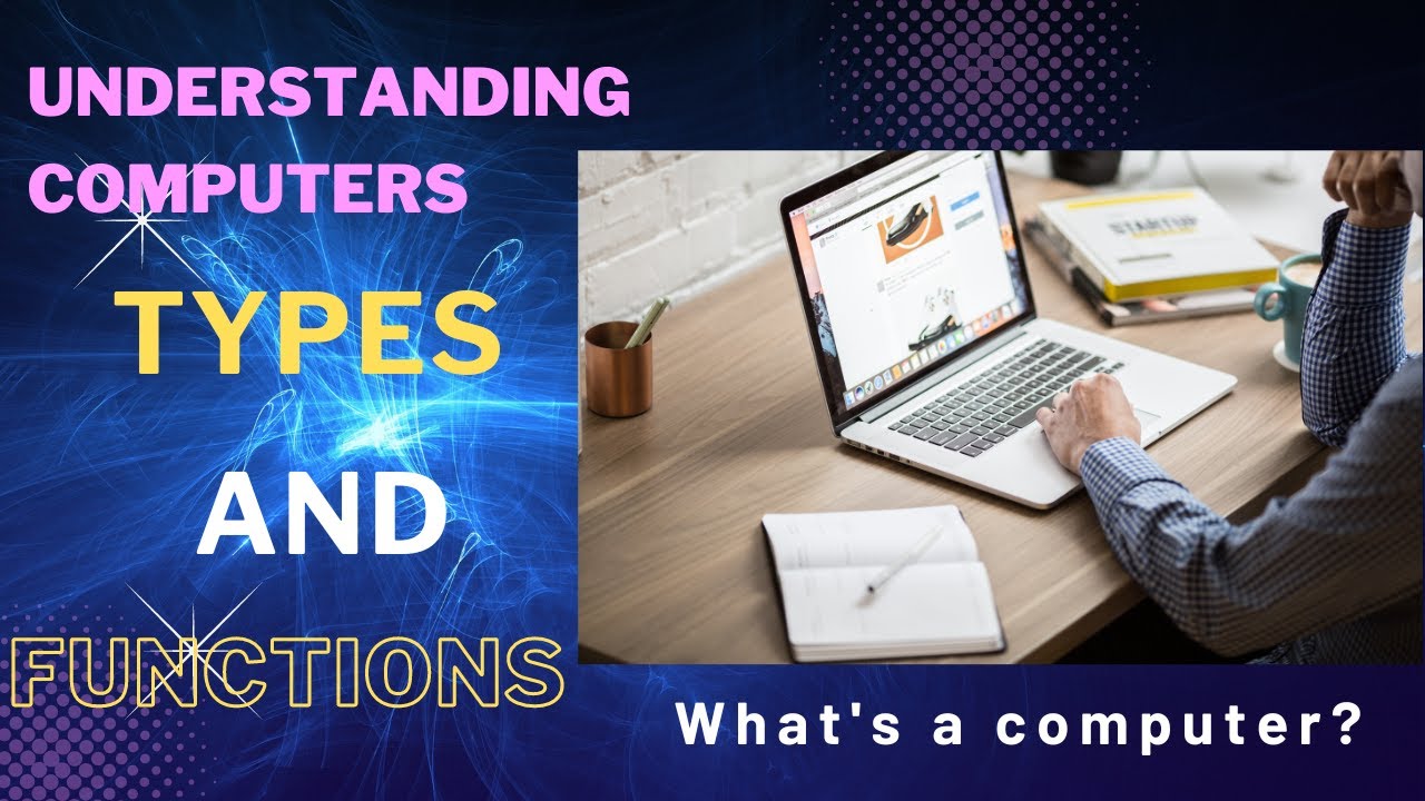 Understanding Computers Types And Functions Youtube