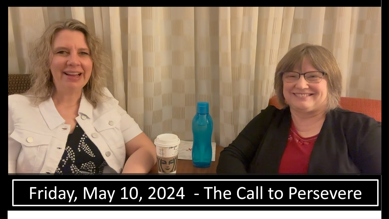 The Call To Persevere (Friday, May 10, 2024) - YouTube