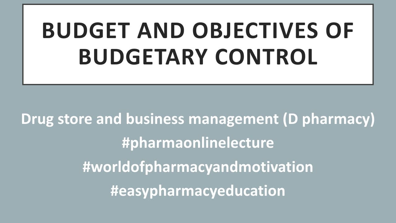 Budget And Objectives Of Budgetary Control Lecture DSBM D Pharmacy Budget And Objectives Of Budgetary Control Lecture DSBM D Pharmacy