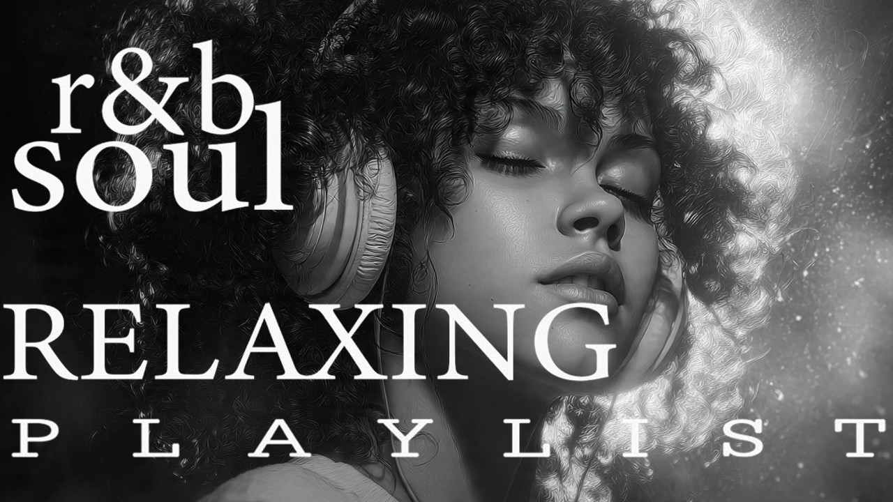 【R&B Soul】Gentle Soul Playlist – Relaxing Vocals & Chill Grooves - YouTube