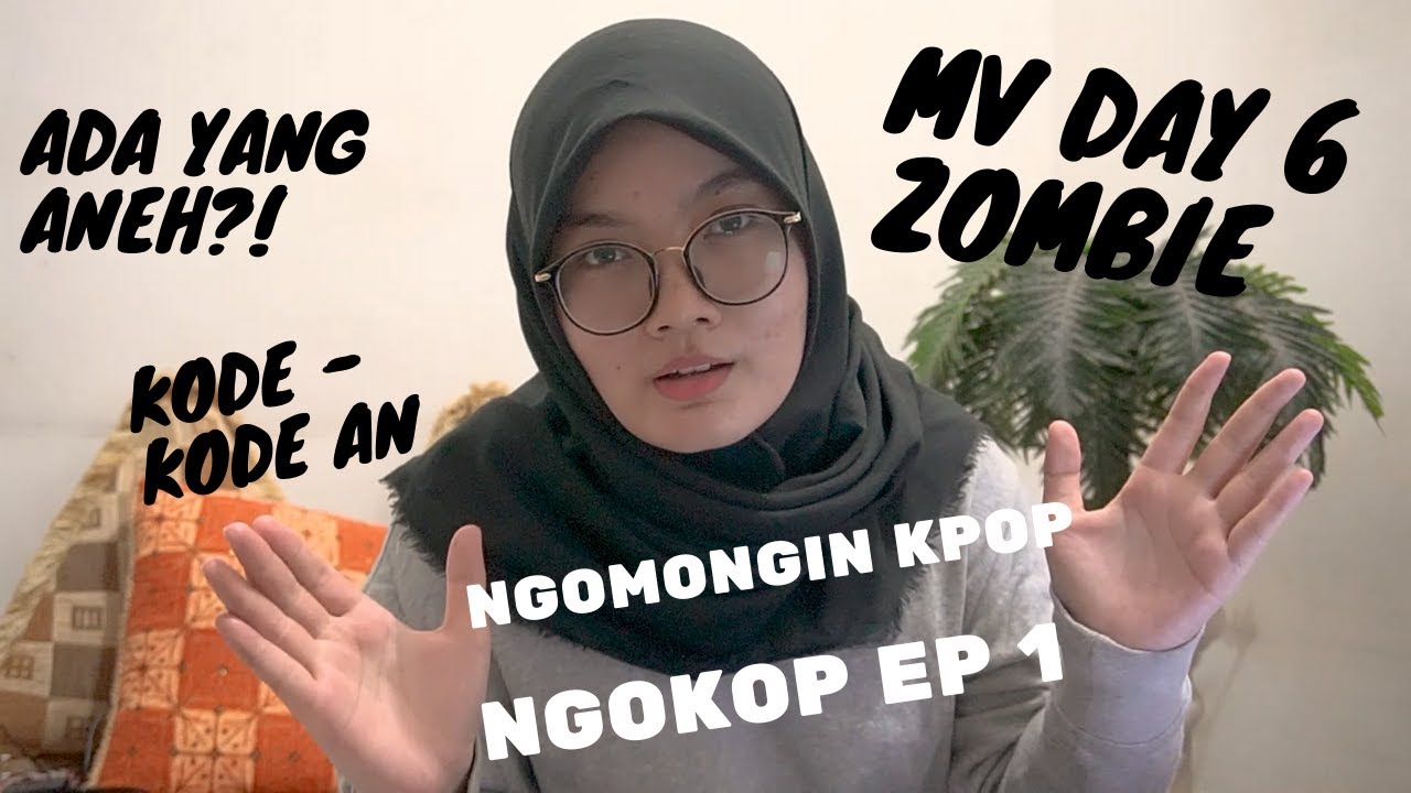 NGOKOP Ep 1. Ada arti-arti tersembunyi di MV Day6 - Z0mbie?! - YouTube