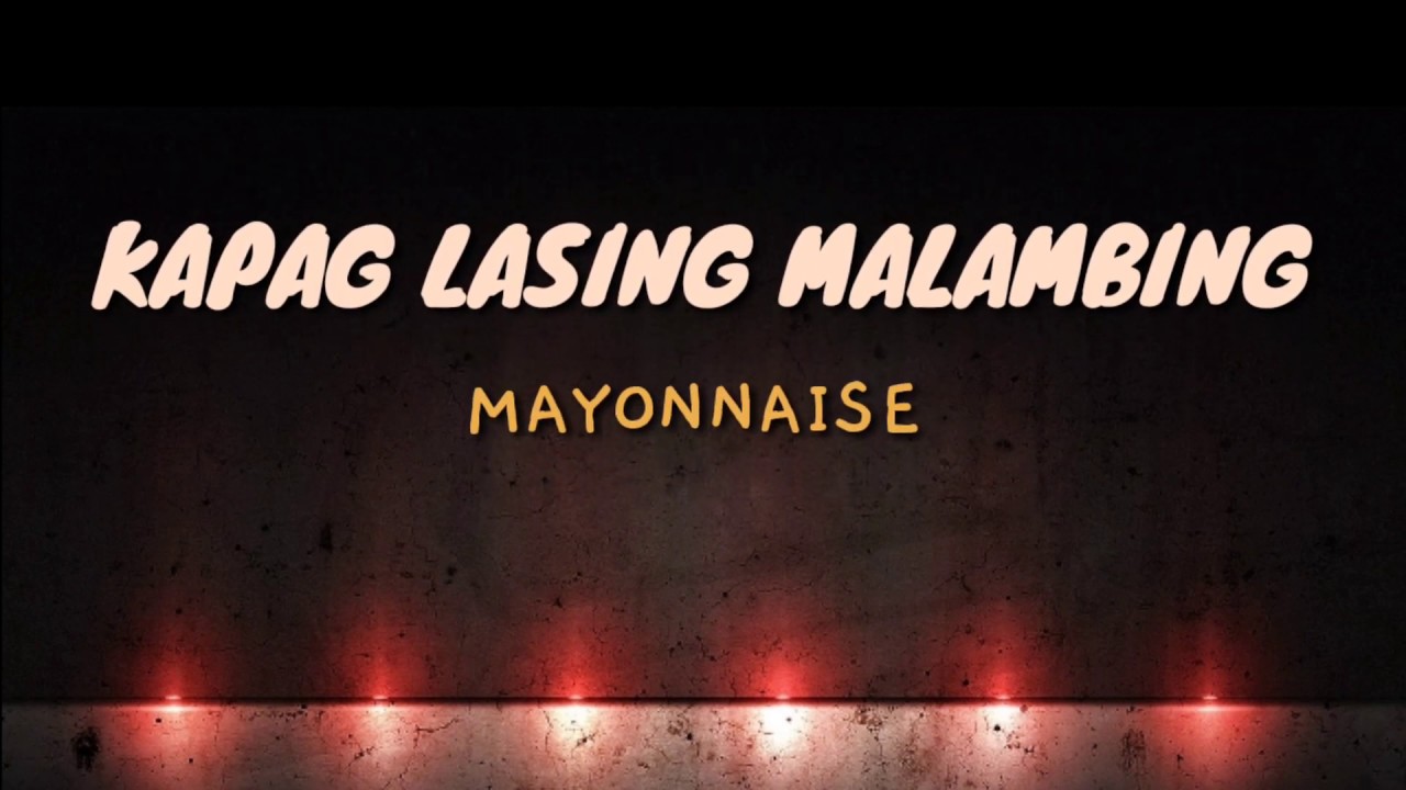 kapag Lasing Malambing - Mayonnaise - YouTube
