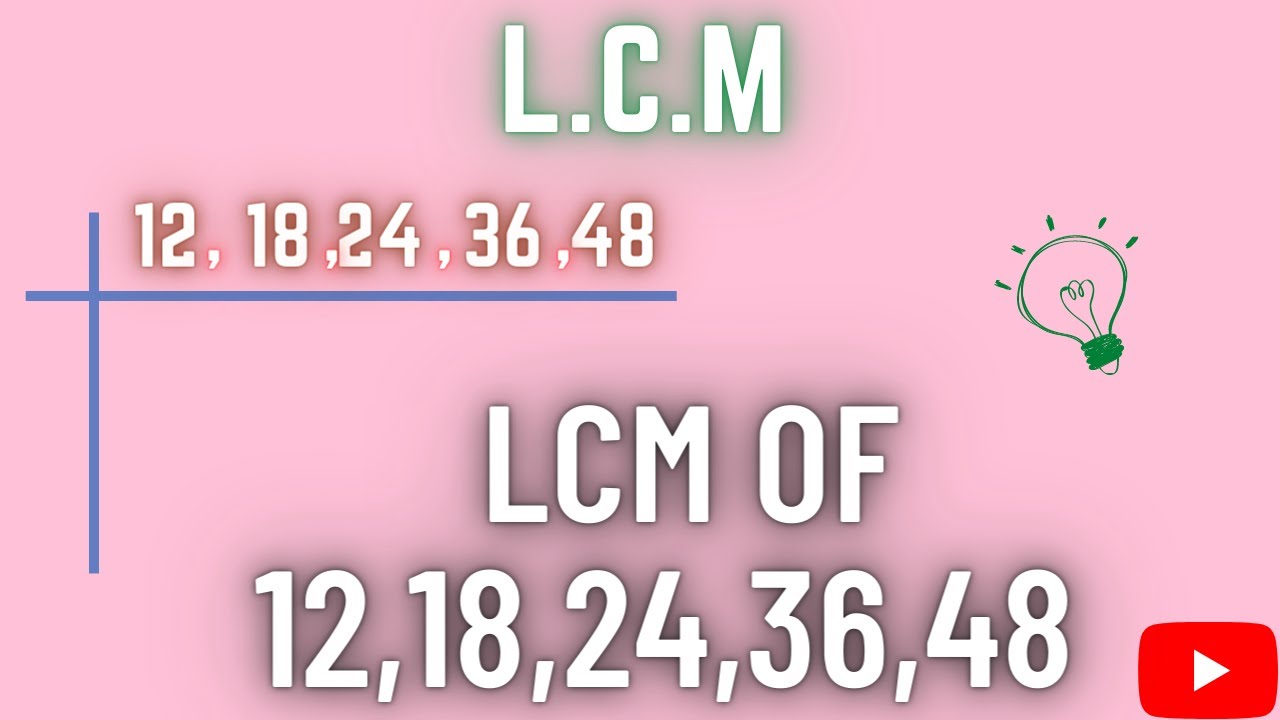 LCM LCM Of 12 18 24 36 48 How To Find LCM Least Common Multiple