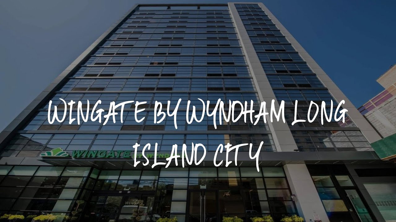Wingate by Wyndham Long Island City Review - Queens , United States of ...