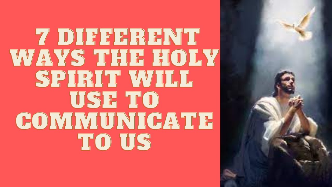 7 DIFFERENT WAYS THE HOLY SPIRIT WILL USE TO COMMUNICATE TO US - YouTube