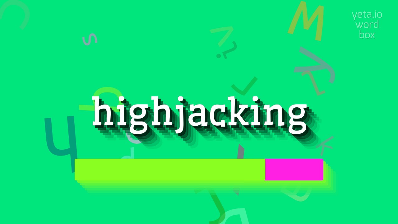 HIGHJACKING - HOW TO PRONOUNCE HIGHJACKING? #highjacking - YouTube