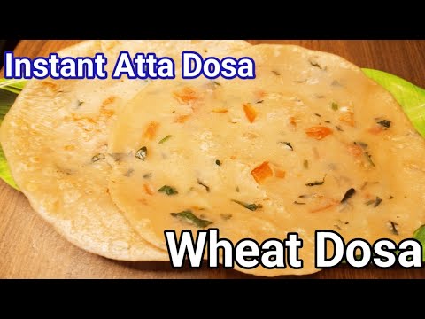 Jhatpat Atta Dosa | Instant Wheat Flour Dosa Recipe | Godhi or Godhuma ...
