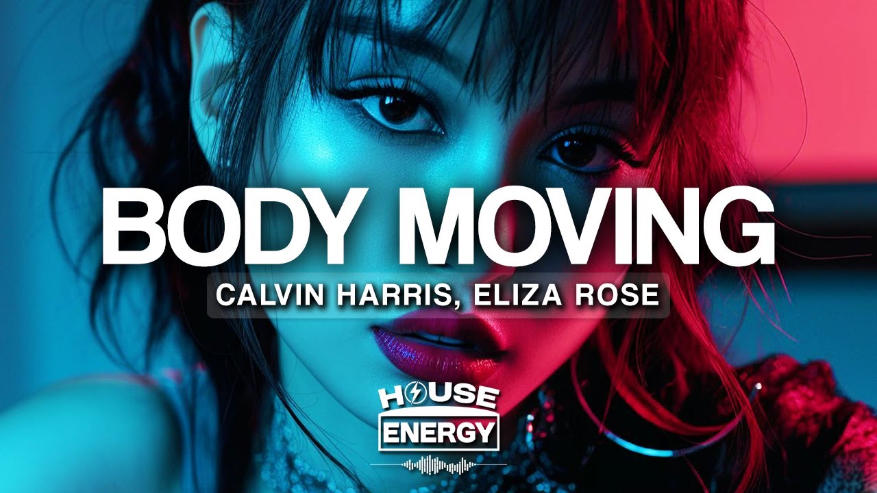 Calvin Harris, Eliza Rose - Body Moving (Lyrics) - YouTube