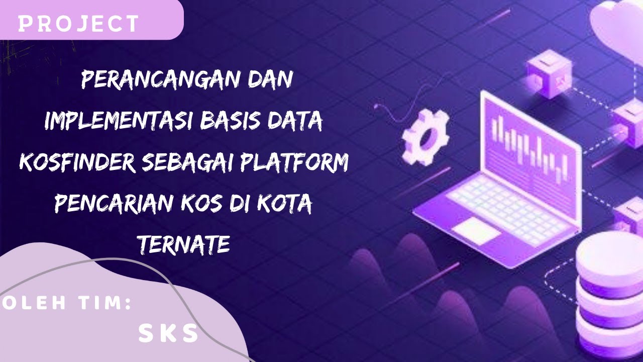 Presentasi Proyek Basis Data oleh Tim SKS (Subaim-Koloncucu-Sabia ...