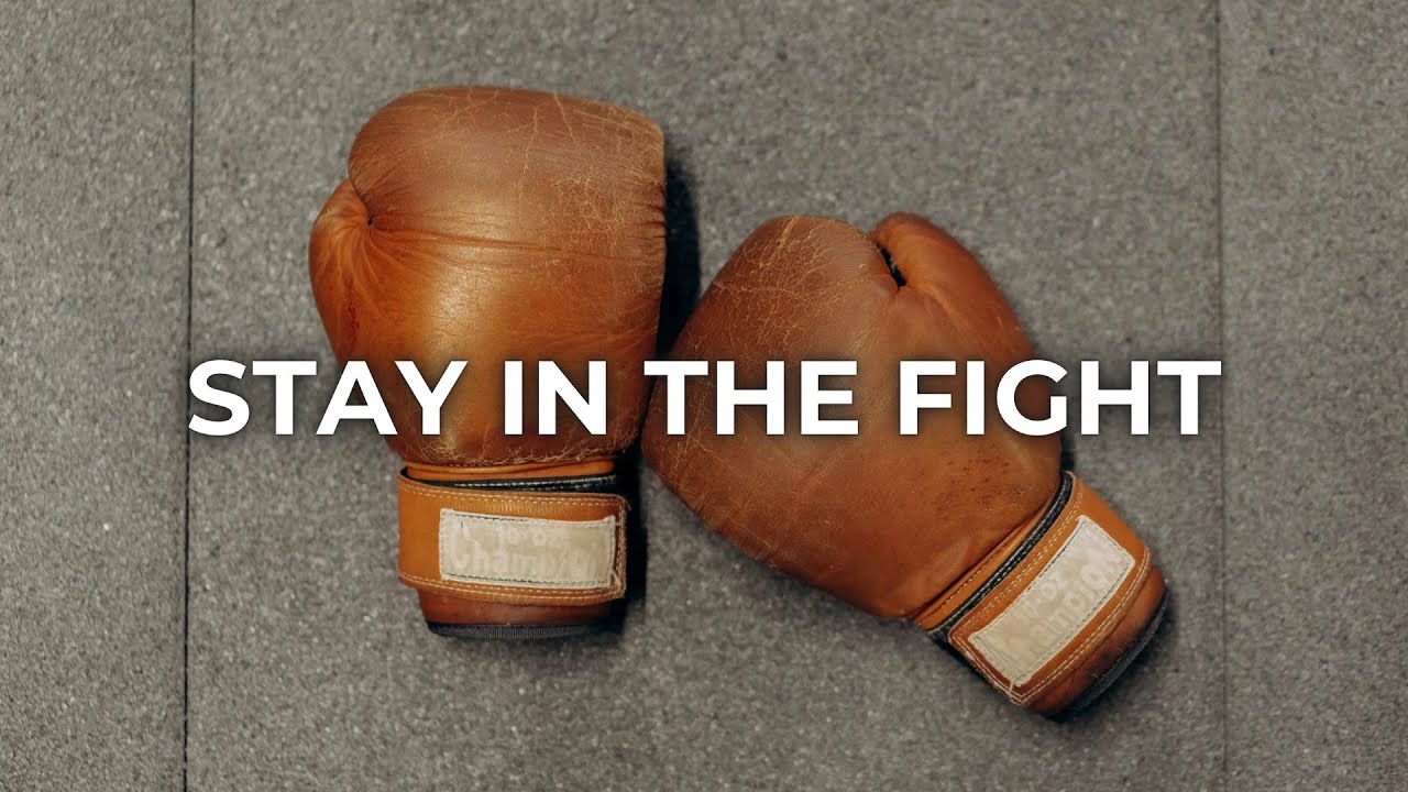 STAY IN THE FIGHT - YouTube