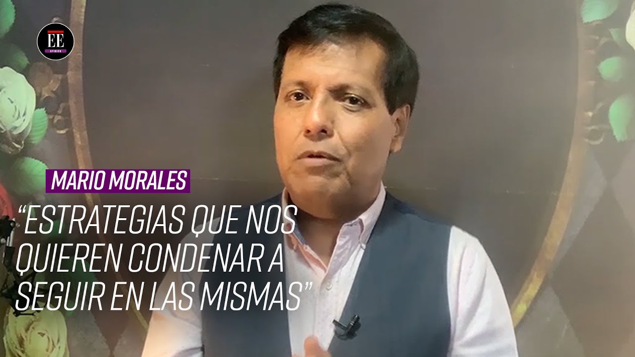 Mario Morales: “Ya fue suficiente de los mismos debates trasnochados ...