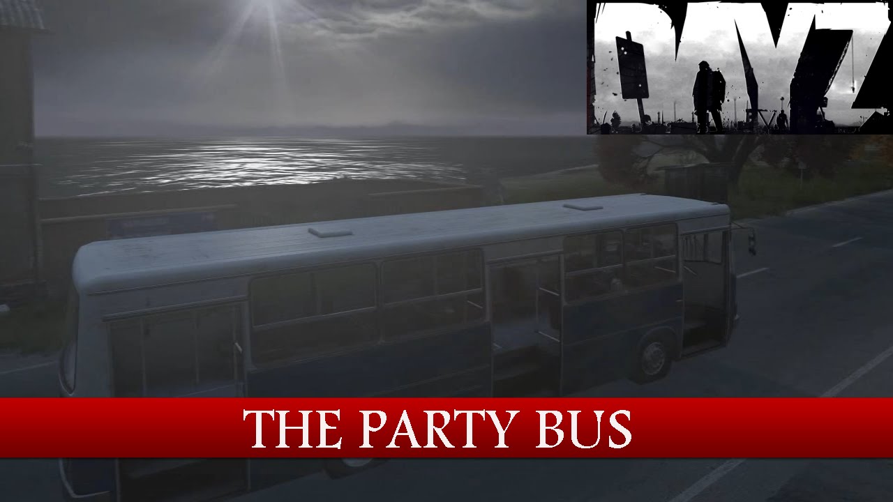 PARTY BUS! - DayZ Standalone - YouTube