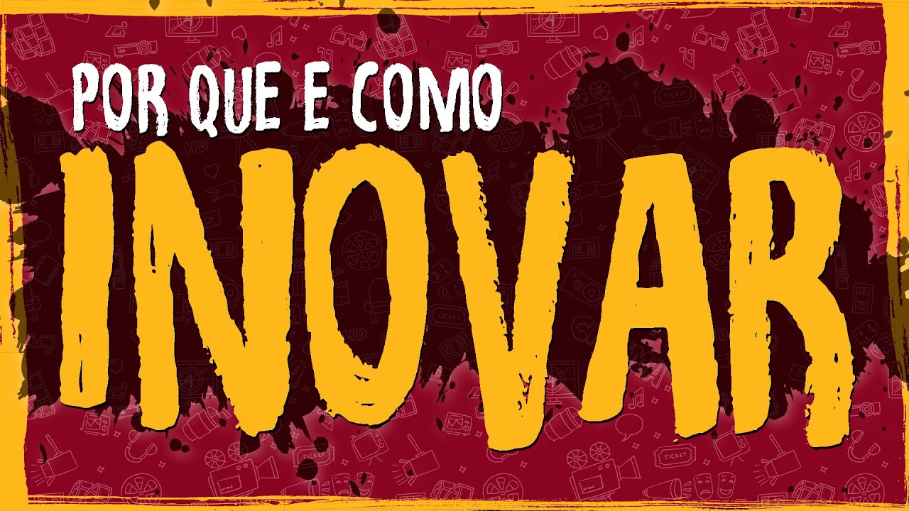 Por que e Como Inovar? - YouTube