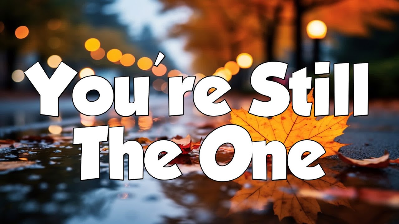You're Still The One - Shania Twain (Lyrics) ( MIX LYRICS ) - YouTube