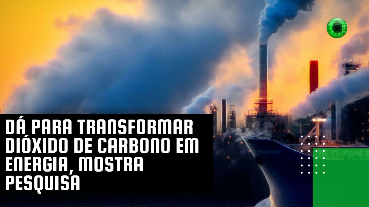 Dá para transformar dióxido de carbono em energia, mostra pesquisa ...