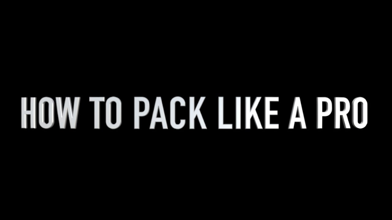 How to Pack Like A Pro - YouTube
