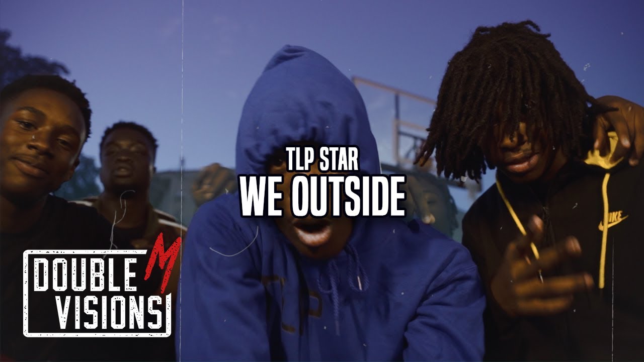 TLP Star - We Outside | Directed By Double M Visions - YouTube