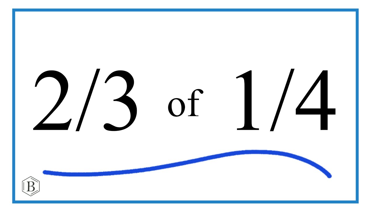 2 3 Of 1 4 two thirds Of One fourth YouTube 2 3 Of 1 4 two thirds Of One fourth YouTube