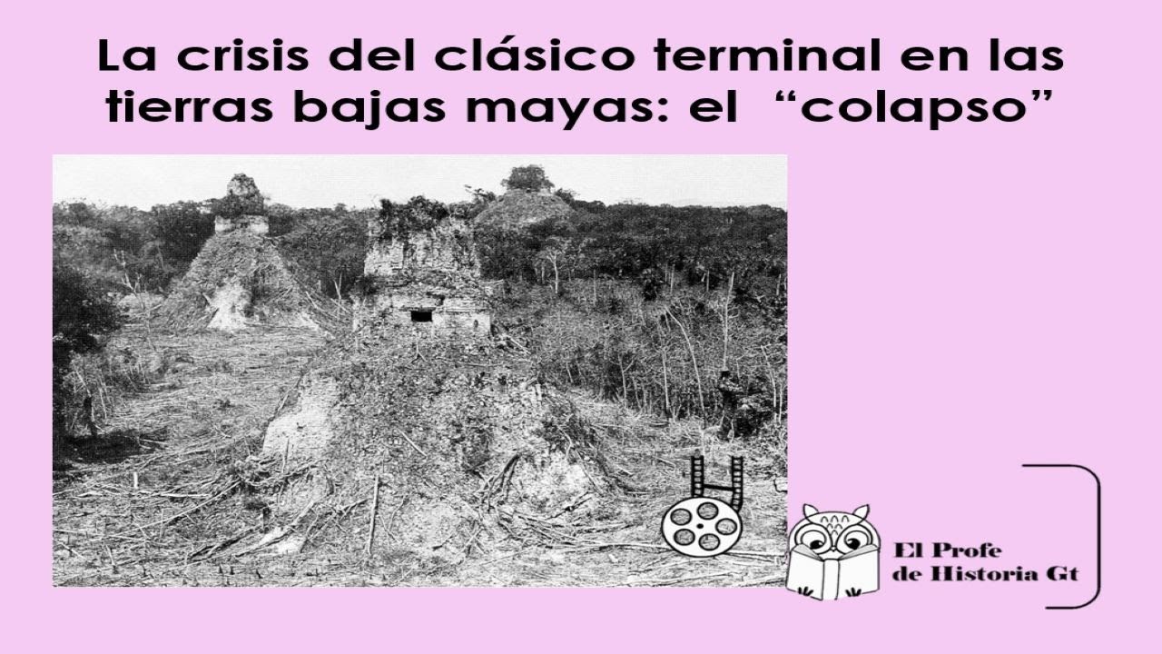 Colapso Maya Periodo Clasico – Colapso Maya del periodo clasico – VHKTX
