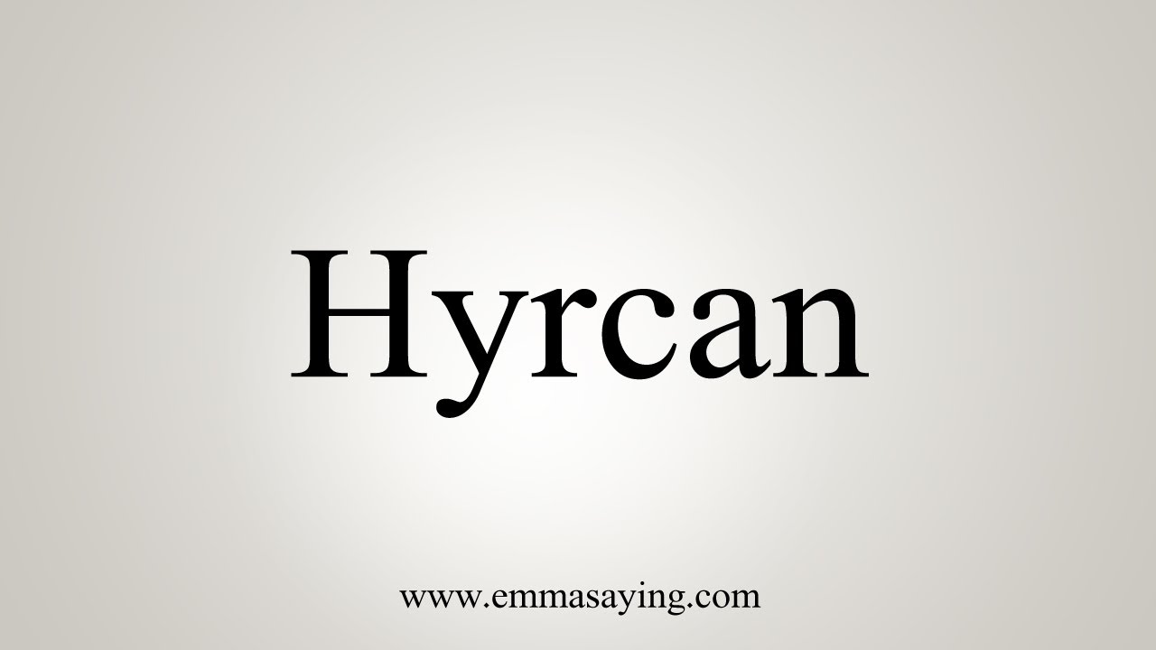 How To Say Hyrcan - YouTube
