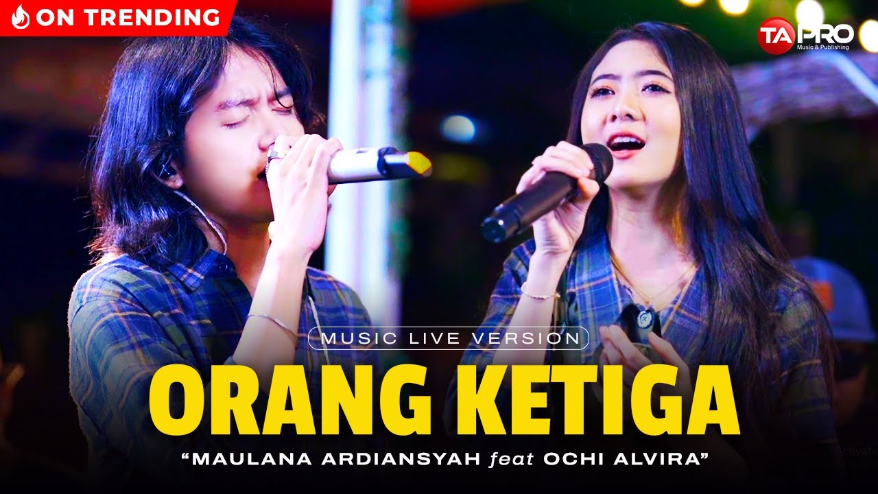 Maulana Ardiansyah Ft. Ochi Alvira - Orang Ketiga (Official Live Ska ...