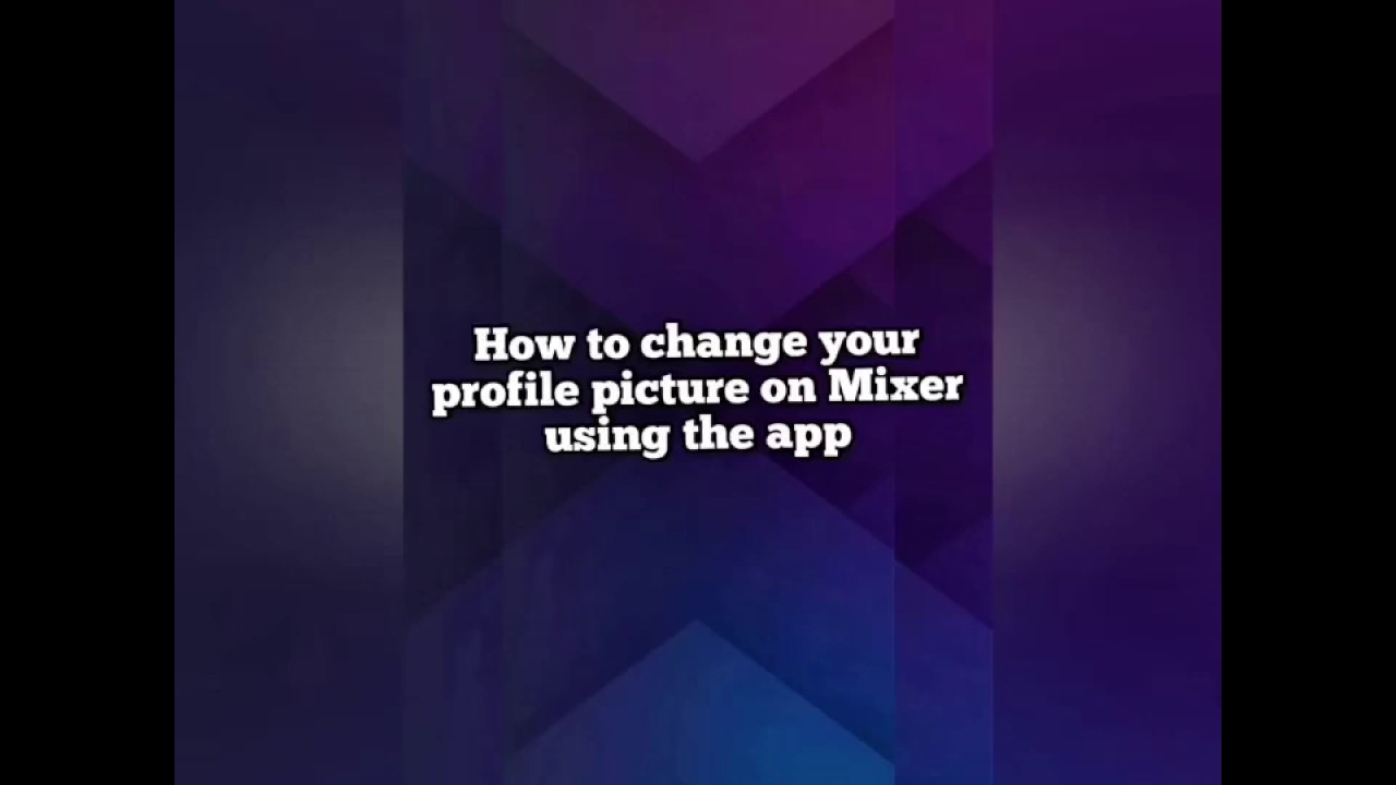 How to change your Mixer profile picture. - YouTube