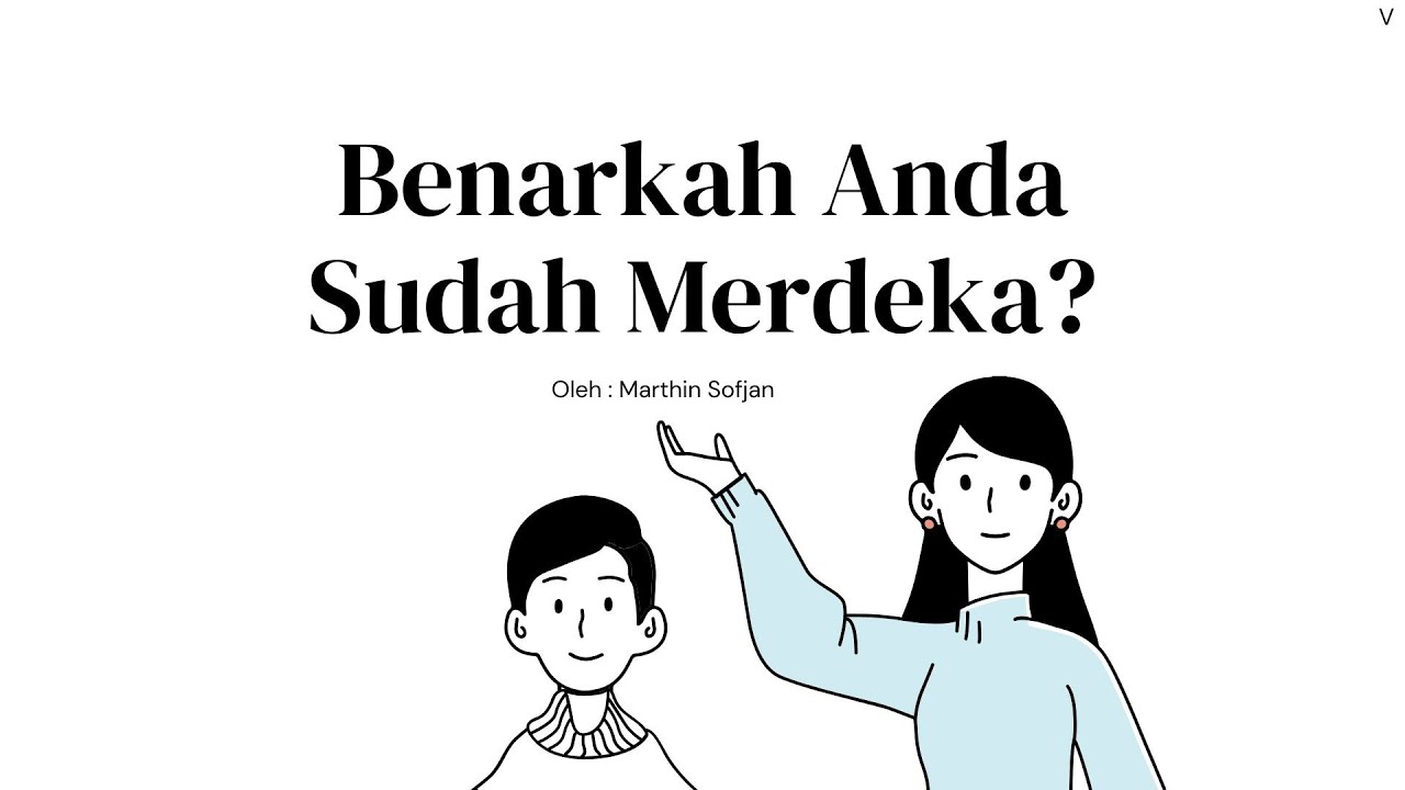Benarkah Anda Sudah Merdeka? | Oleh : Marthin S | Senin 8 September ...