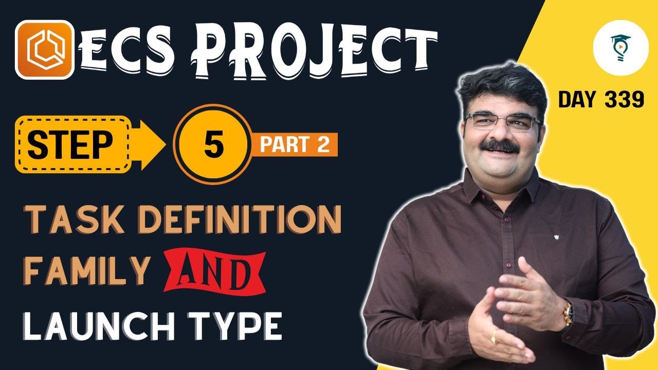 Day 339 ECS Project Step 5 What Is ECS Task Definition Family & Launch ...