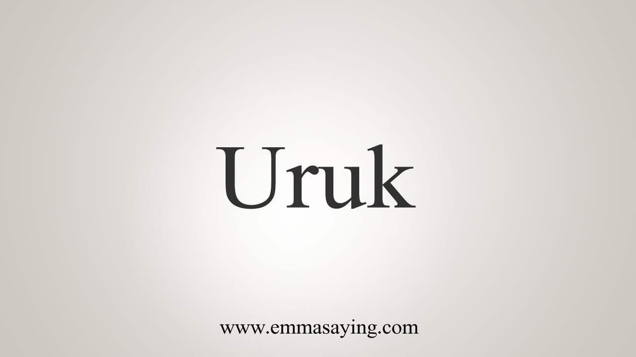 How To Say Uruk - YouTube