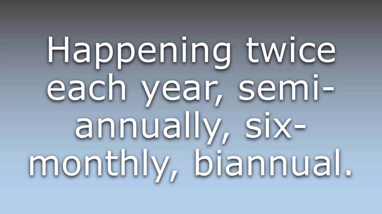 What Does Twice yearly Mean YouTube what-does-twice-yearly-mean-youtube