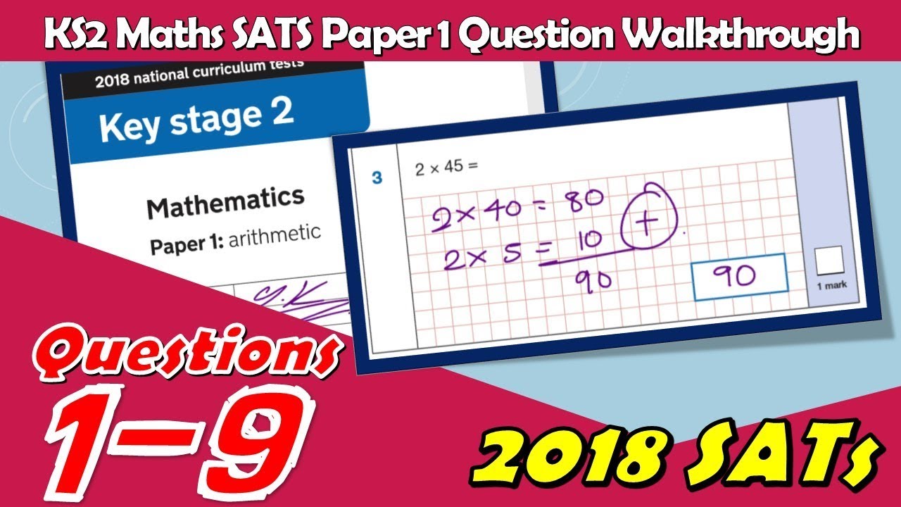 KS2 Maths SATS 2018 | Paper 1 Arithmetic | Questions 1-9 Walkthrough ...
