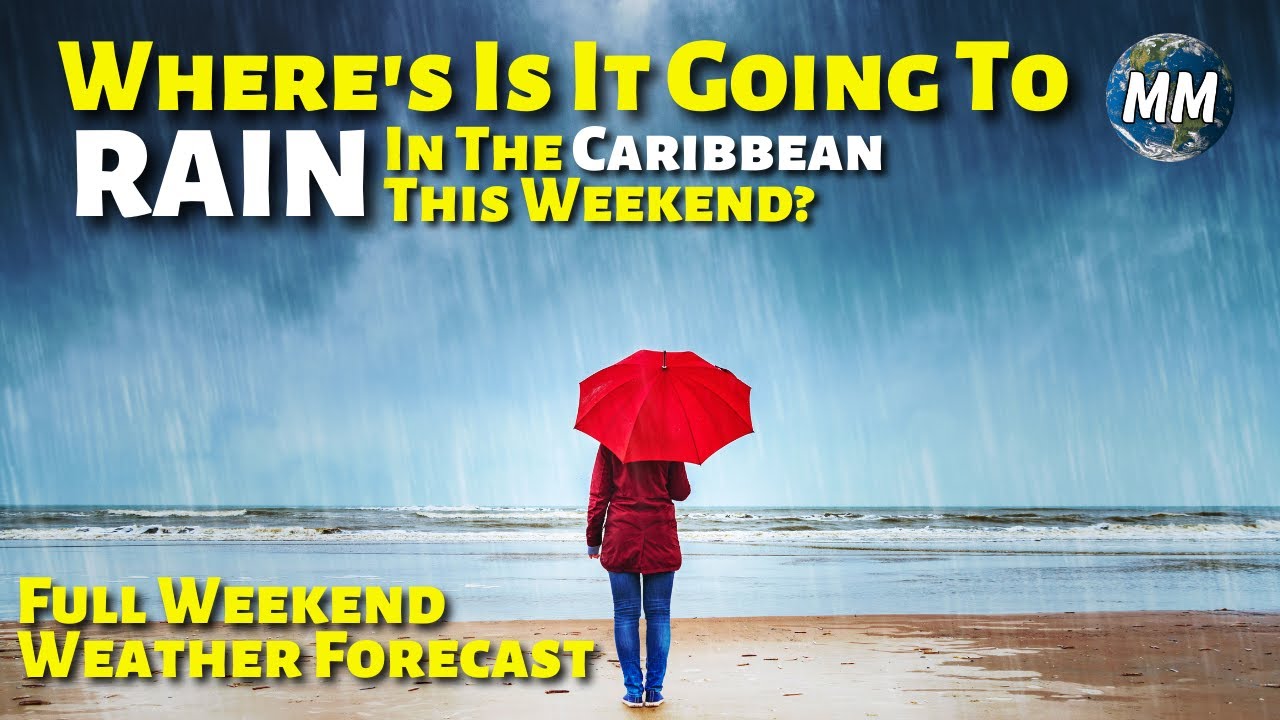 Where Will It Rain This Weekend in The Caribbean? | August 25th 2023 ...